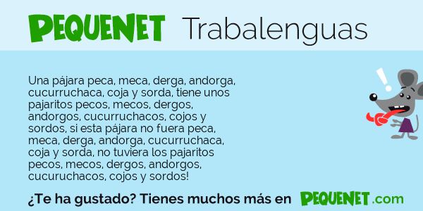 Trabalenguas - Una pájara peca, meca, derga, andorga, cucurruchaca, coja...